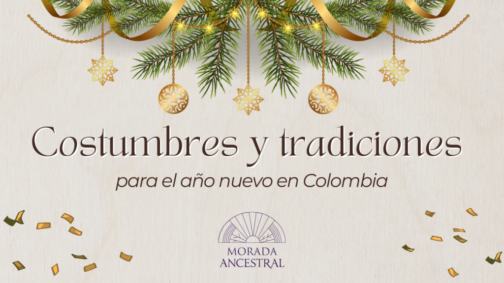 Costumbres de año nuevo en Colombia | Morada Ancestral